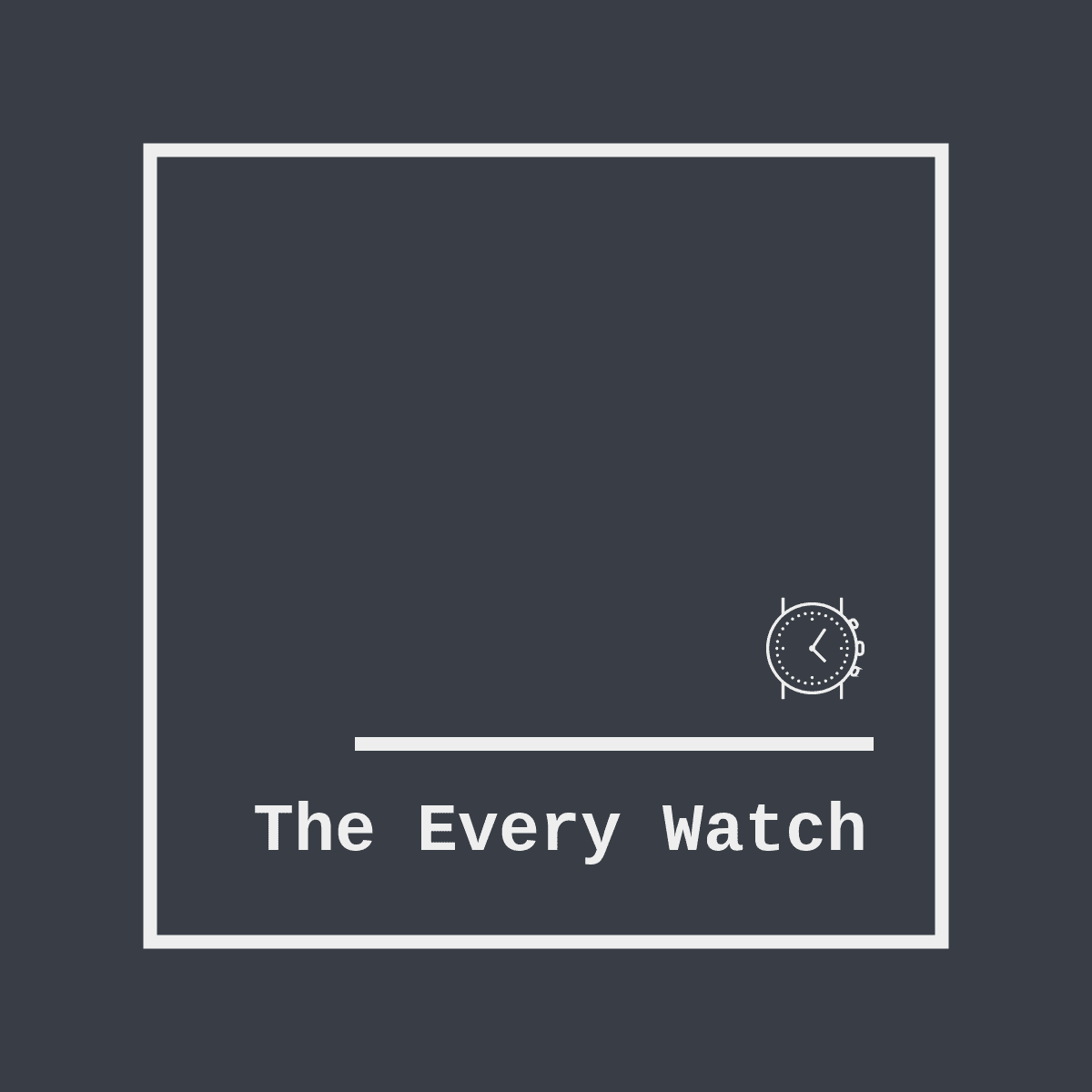 The Every Watch